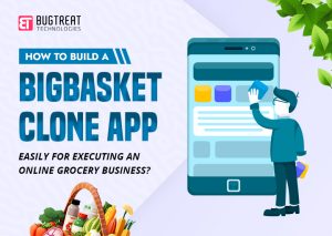 How to build a Bigbasket Clone App easily for Executing an Online Grocery Business?